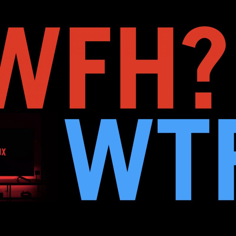 WFH? WTF! | 22and5.com
